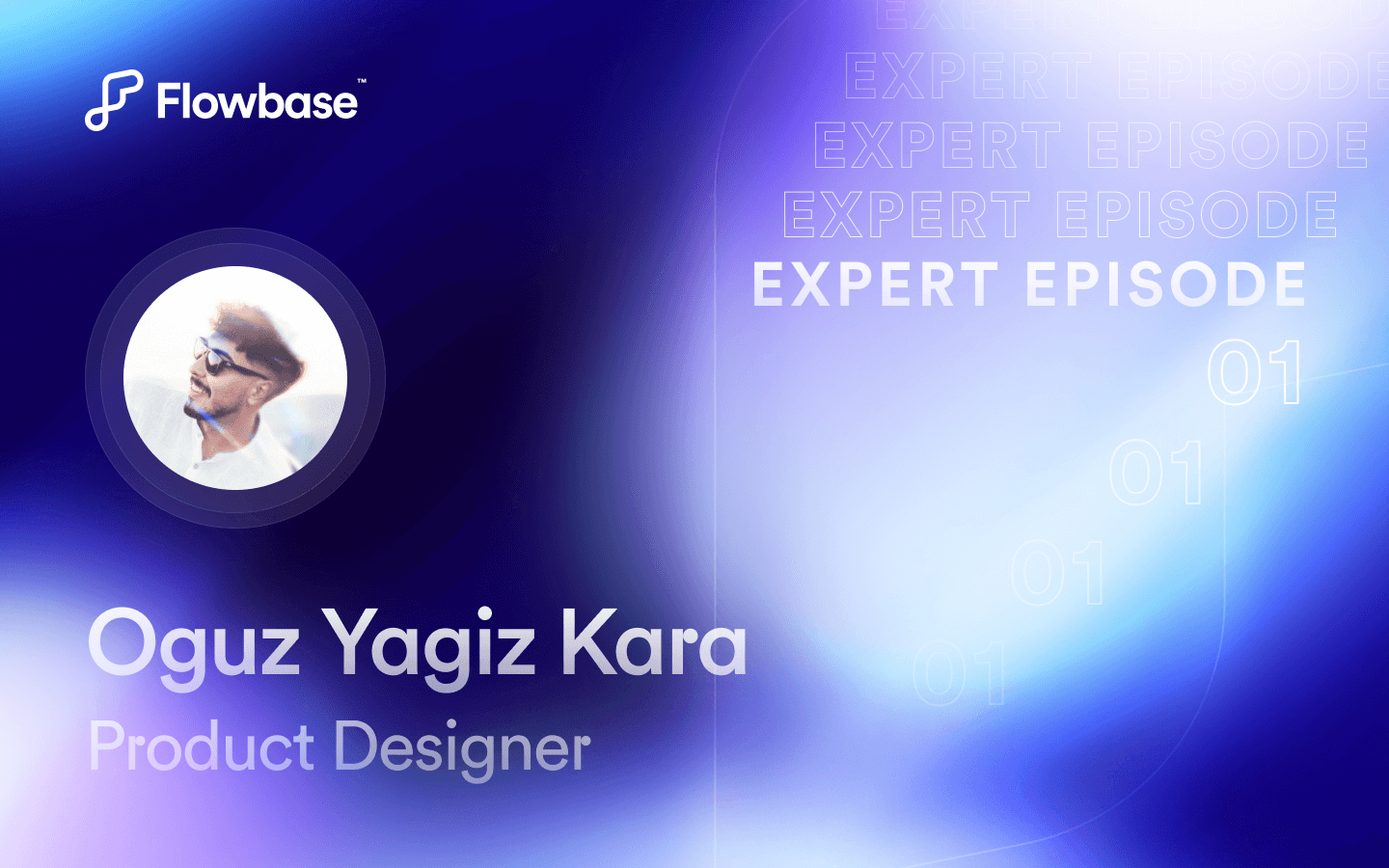 Expert Episode 1: Oguz Yagiz Kara (Product Designer) | Flowbase